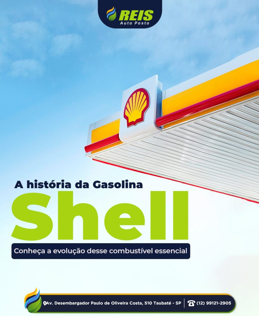 A história da Gasolina SHELL - Reis Autoposto